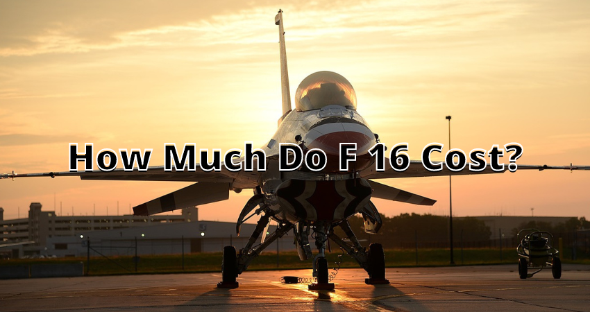 How Much Do F 16 Cost?
